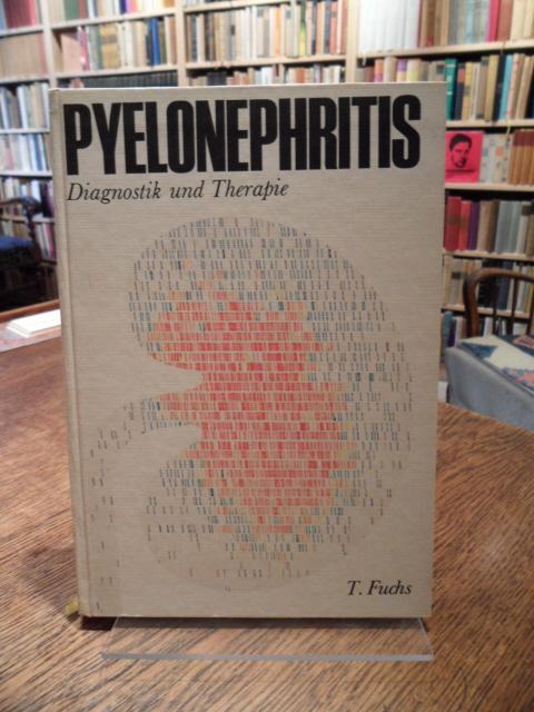 Pyelonephritis. Diagnostik und Therapie. by Fuchs, Traugott:: Illustr ...