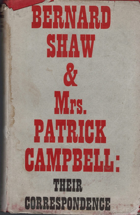 Bernard Shaw and Mrs. Patrick Campbell: Their Correspondence by Dent ...
