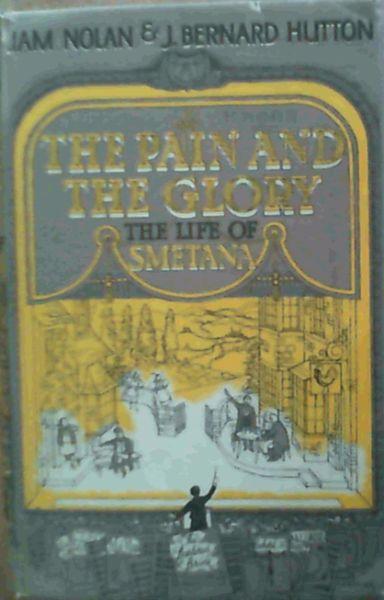 The Life of Smetana: The Pain and the Glory by Nolan Liam ; Hutton ...