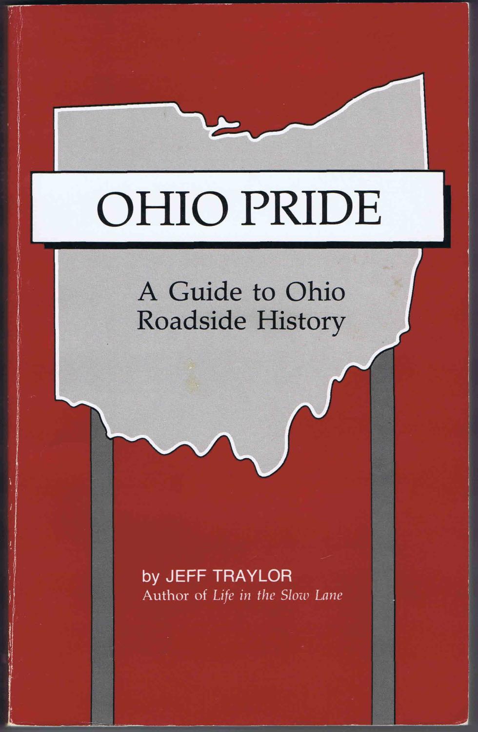 OHIO PRIDE: A Guide to Ohio Roadside History by Jeff Traylor: Very Good ...