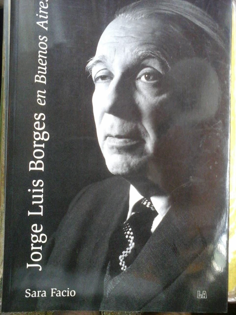JORGE LUIS BORGES EN BUENOS AIRES de Facio Sara.(fotos) - Borges Jorge ...