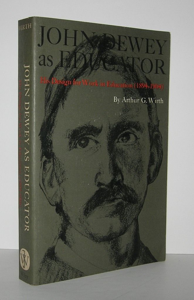 JOHN DEWEY AS EDUCATOR de Wirth, Arthur G.: Softcover (1966) First ...