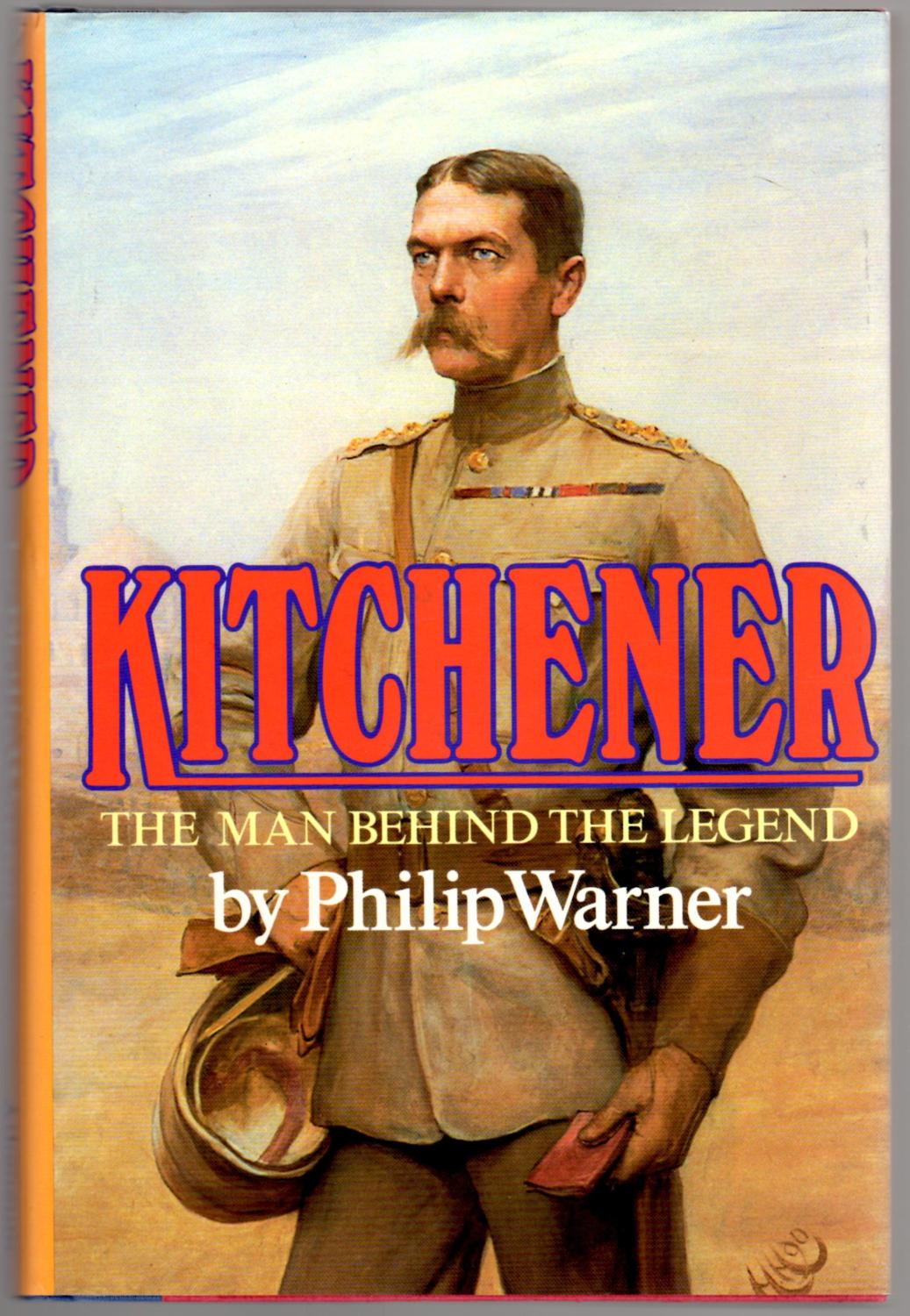 Kitchener: The Man Behind the Legend de Philip Warner: Fine Hardcover ...