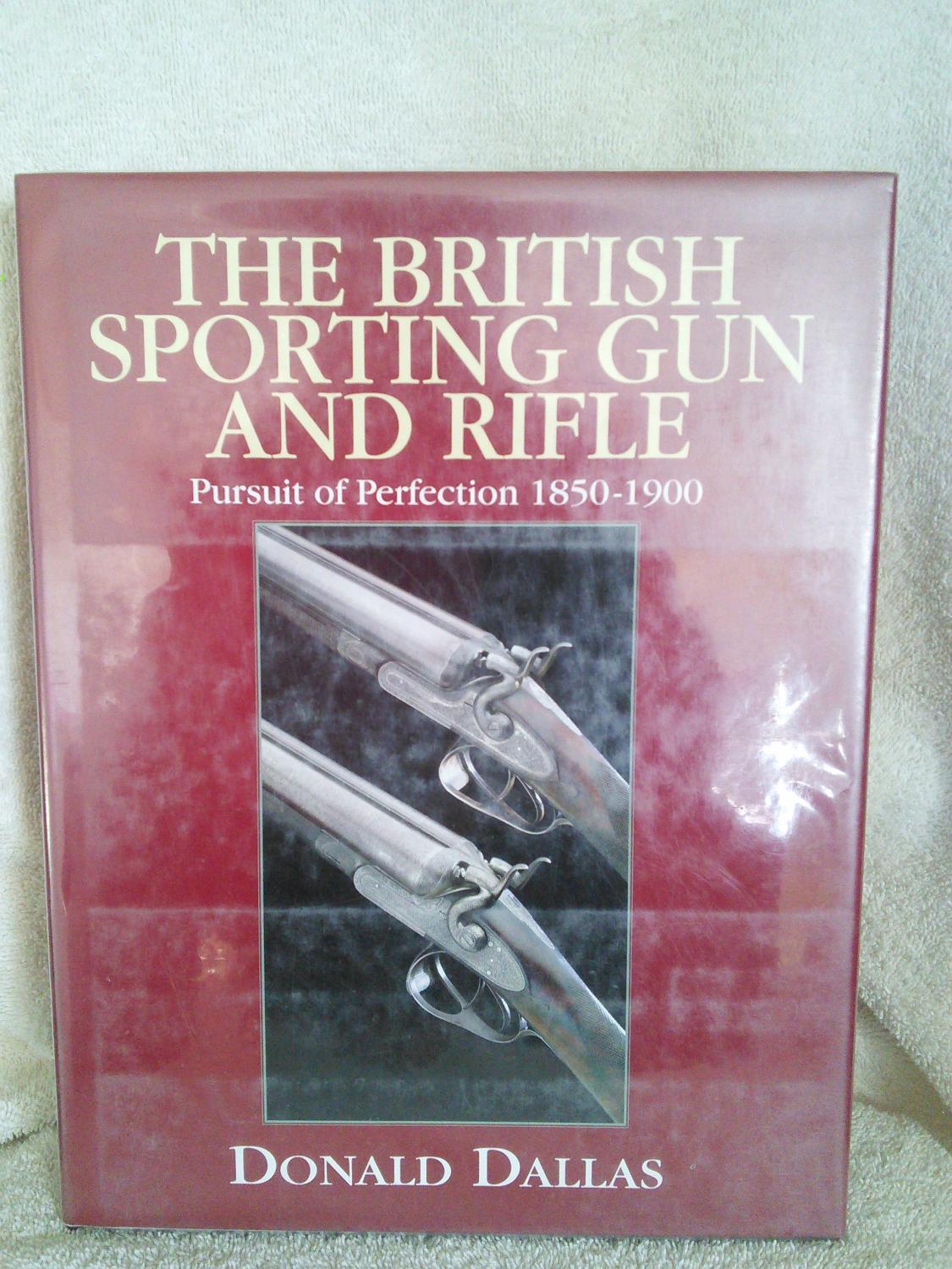 The British Sporting Gun and Rifle: Pursuit of Perfection 1850-1900 by ...