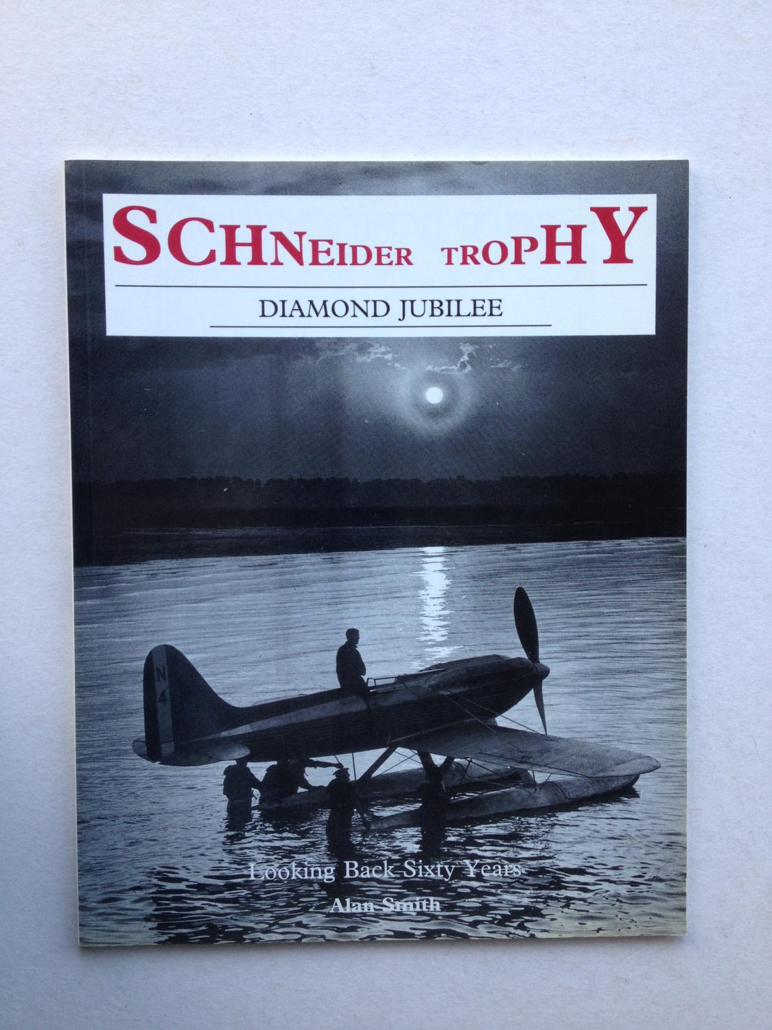 The Schneider Trophy Diamond Jubilee. Looking Back Sixty Years by Alan ...