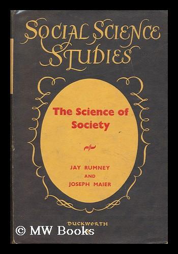 The Science of Society; an Introduction to Sociology by Jay Rumney and ...