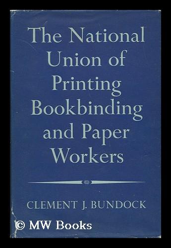 The Story of the National Union of Printing, Bookbinding and Paper ...