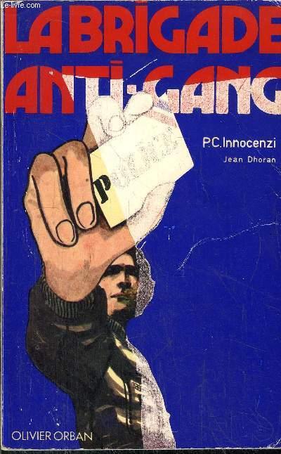 LA BRIGADE ANTIGANG by INNOCENZI PAUL-CLAUDE ET DHORAN JEAN: bon ...