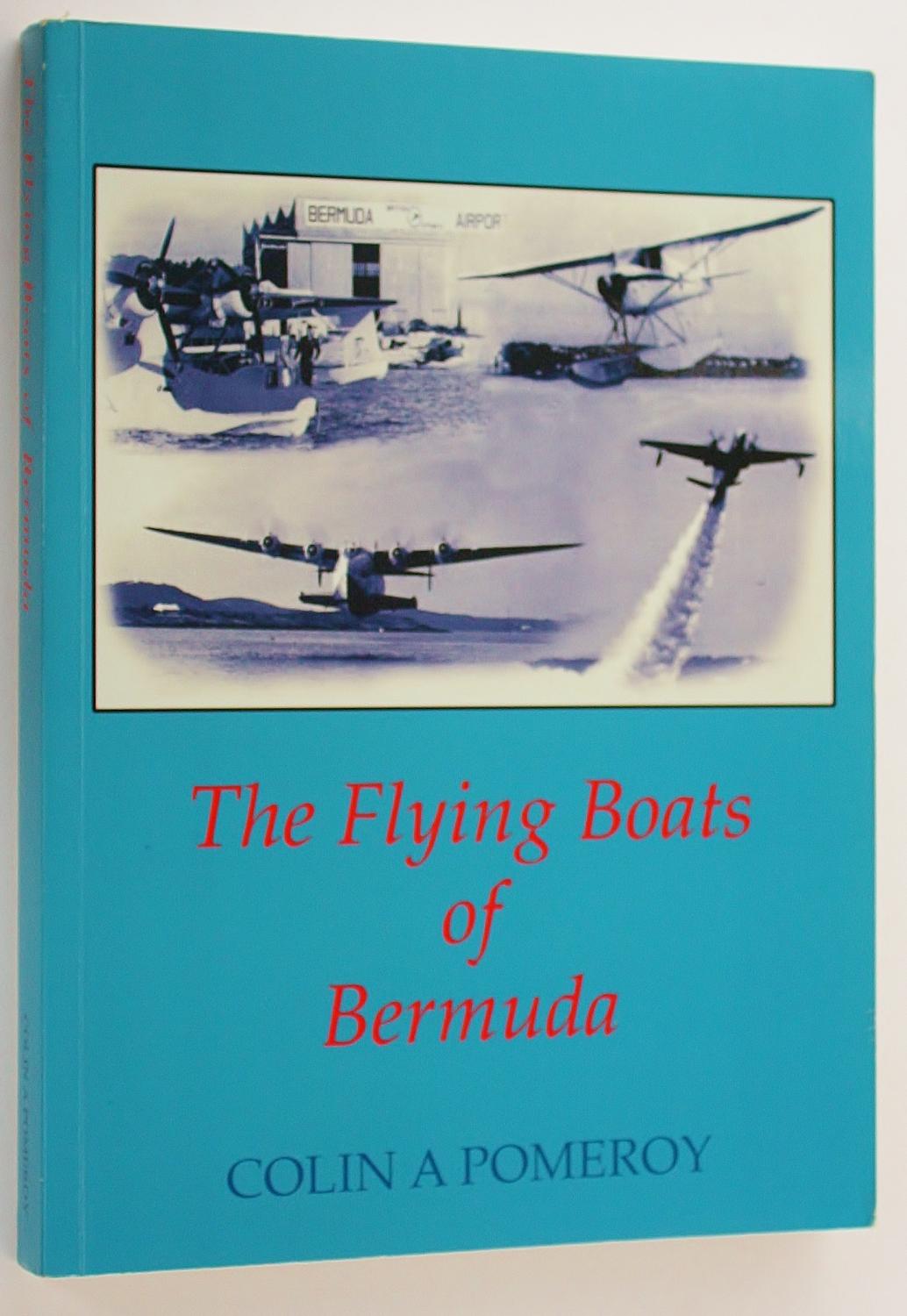 The Flying Boats of Bermuda by Colin Pomeroy: Very Good Soft cover ...