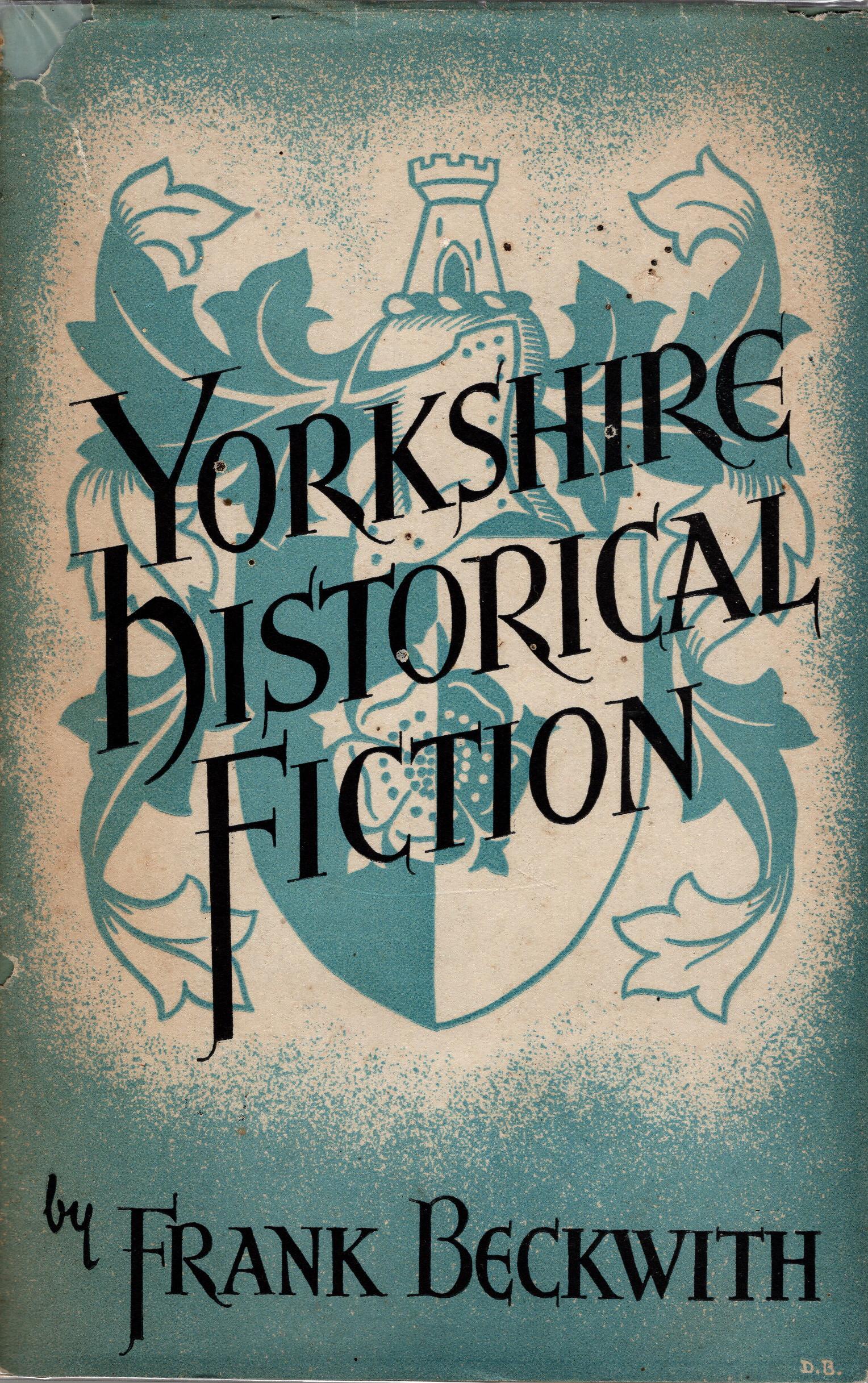 Yorkshire Historical Fiction A Reader's Guide by Beckwith Frank: Very ...