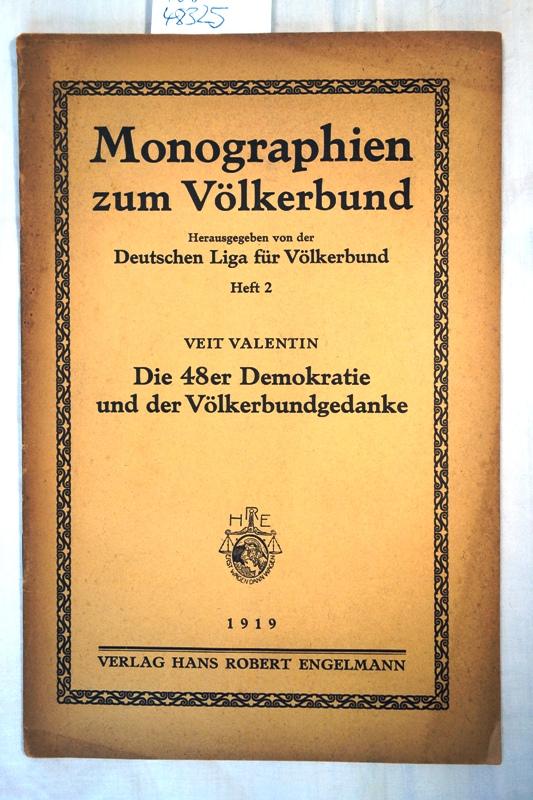 Die 48er Demokratie und der Völkerbundgedanke. (Monographien zum ...