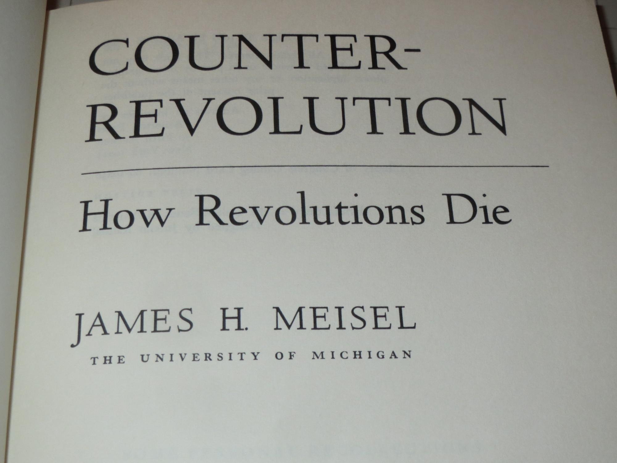Counter-Revolution: How Revolutions Die by James H. Meisel: Very Good ...