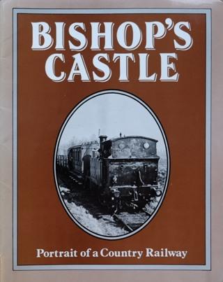 BISHOP'S CASTLE - PORTRAIT OF A COUNTRY RAILWAY by MORGAN JOHN SCOTT ...