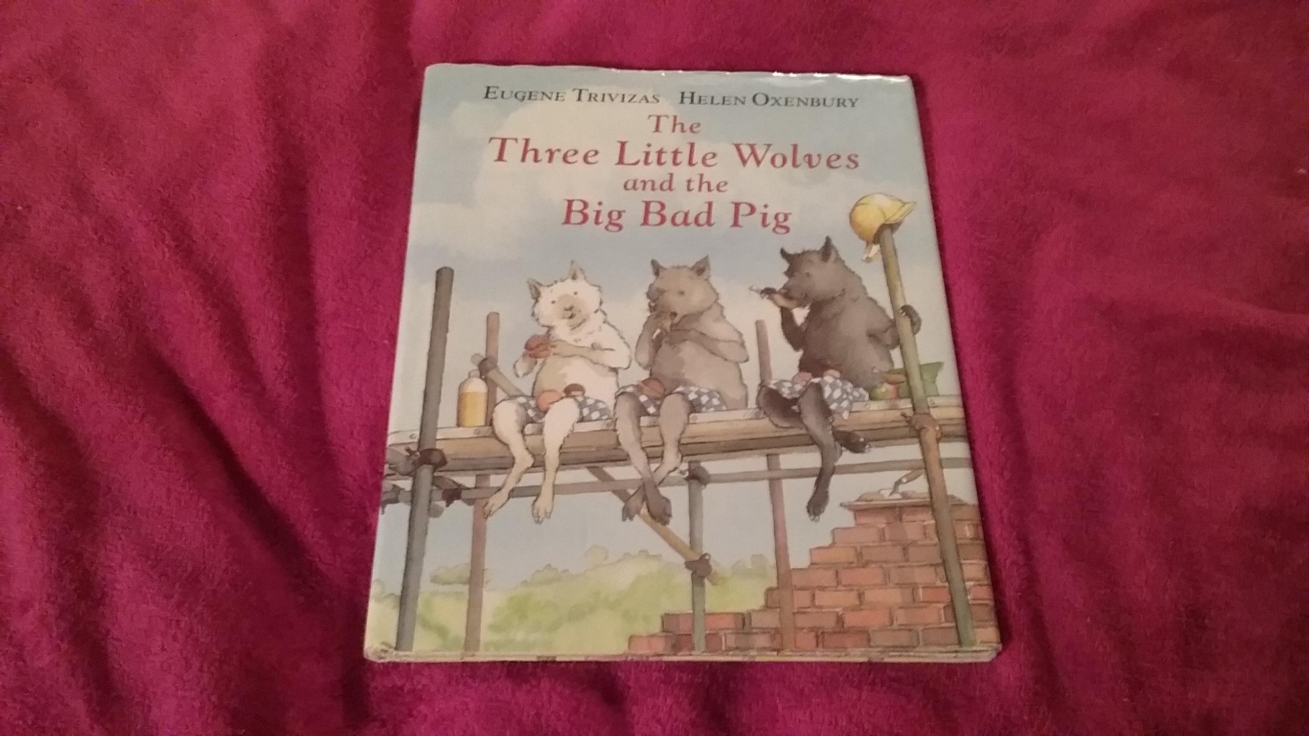 THE THREE LITTLE WOLVES & the BIG BAD PIG by Trivizas, Eugene: Good ...