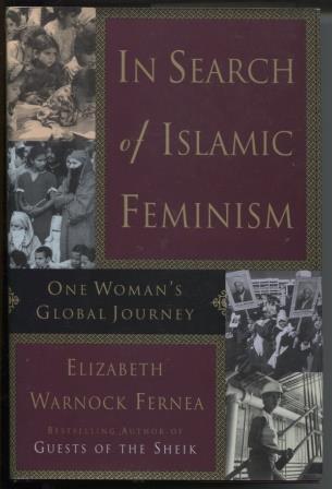 In Search of Islamic Feminism : One Woman's Global Journey by Fernea ...