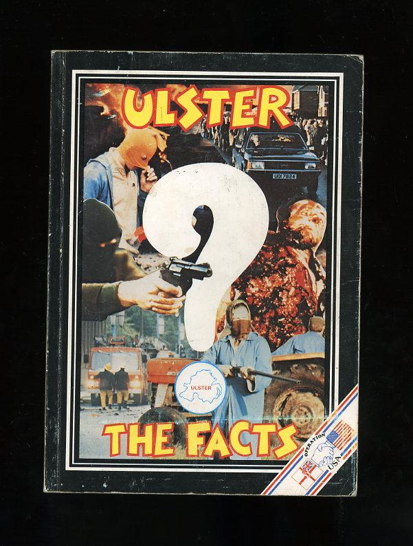 ULSTER: THE FACTS by Dr Ian R.K. Paisley M.P., M.E.P., Ald. Peter ...