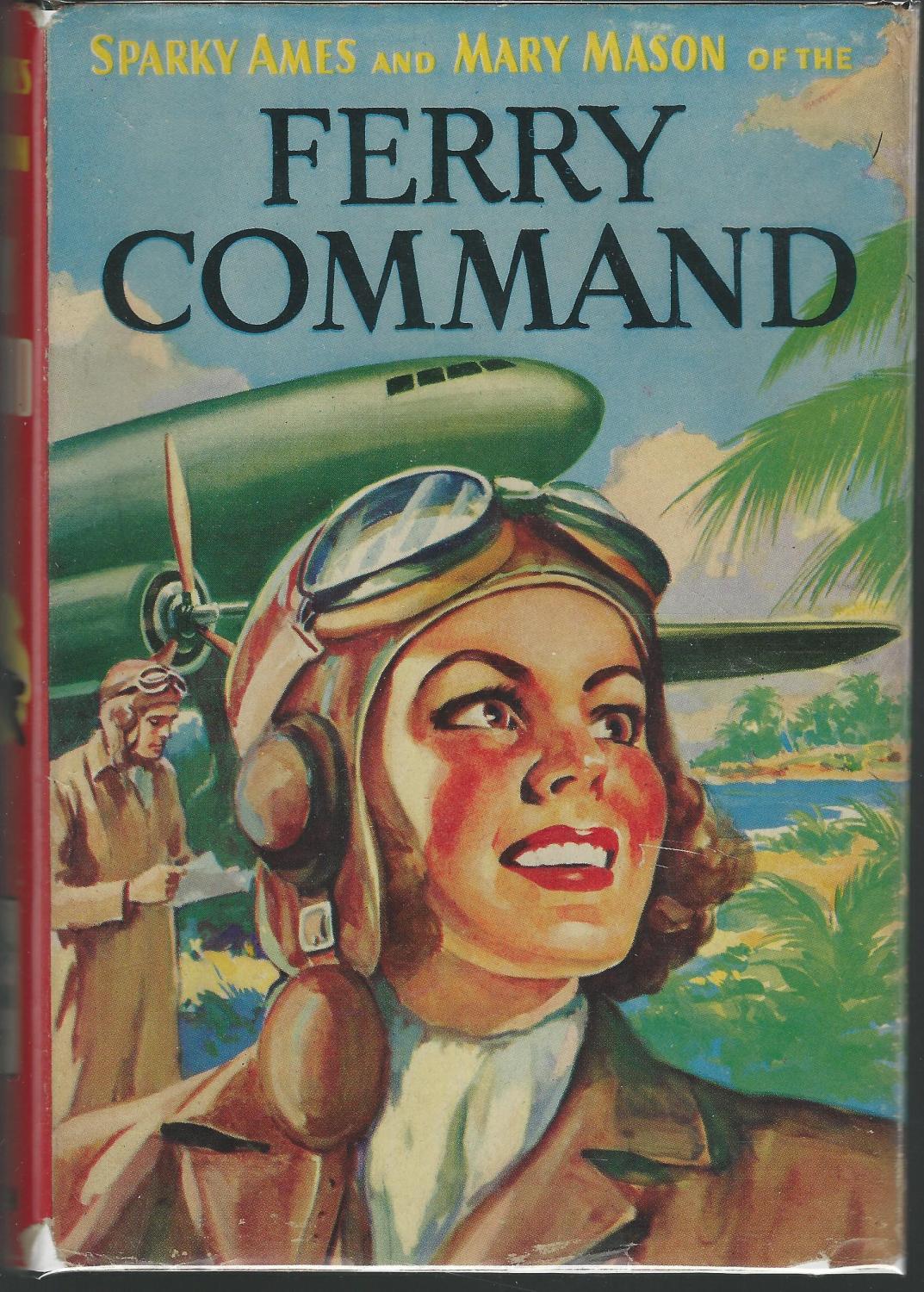 Sparky Ames and Mary Mason of the Ferry Command by Snell, Roy J. (Roy ...