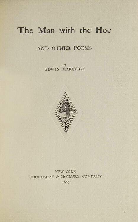 The Man with the Hoe and Other Poems by Markham, Edwin: (1899) First ...