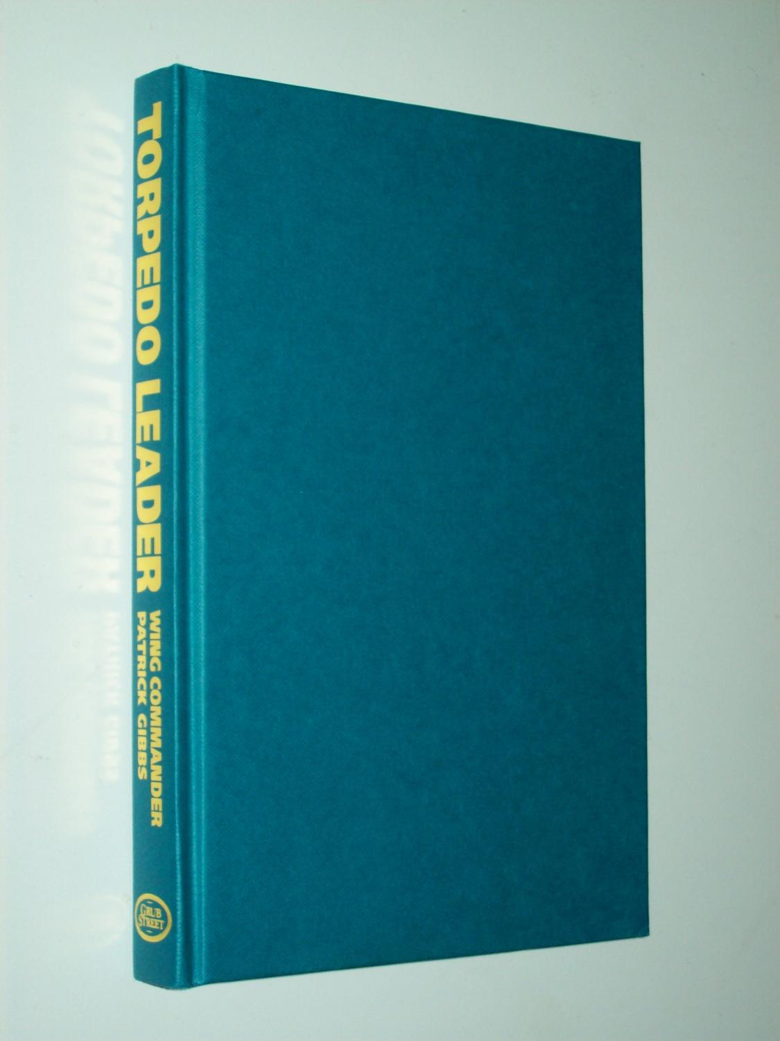 Torpedo Leader by Wing Commander Patrick Gibbs: Near Fine Hardcover ...