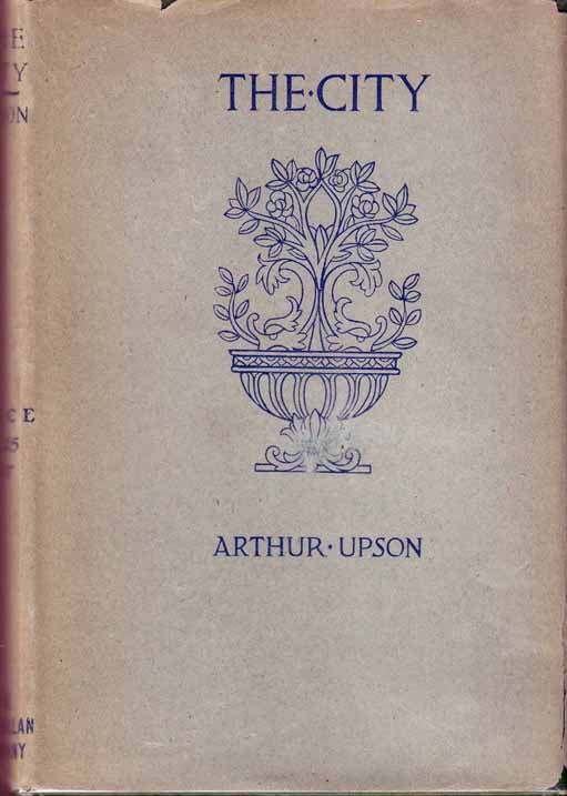 The City, A Poem-Drama and Other Poems by UPSON, Arthur: (1905 ...