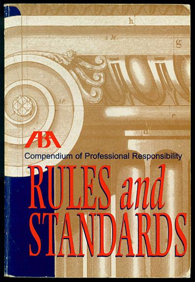 ABA Compendium of Professional Responsibility Rules and Standards 1999 ...