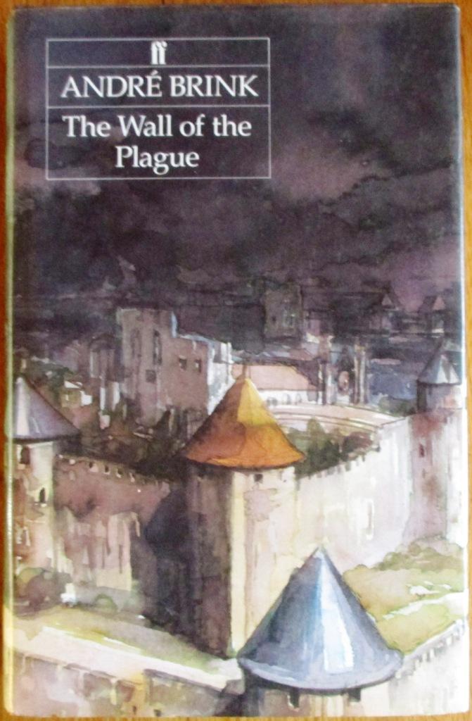 The Wall of the Plague by Brink, Andre: Good Hardcover (1984) First ...