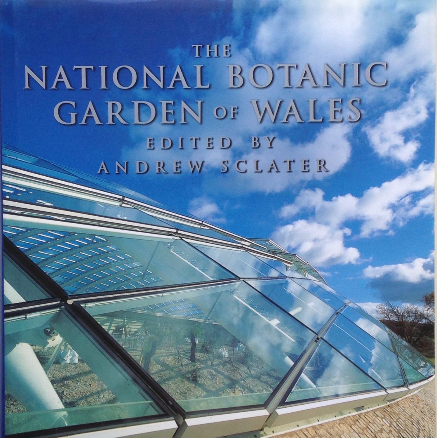 The National Botanic Garden of Wales by Sclater, A. (ed.): Fine Hard ...