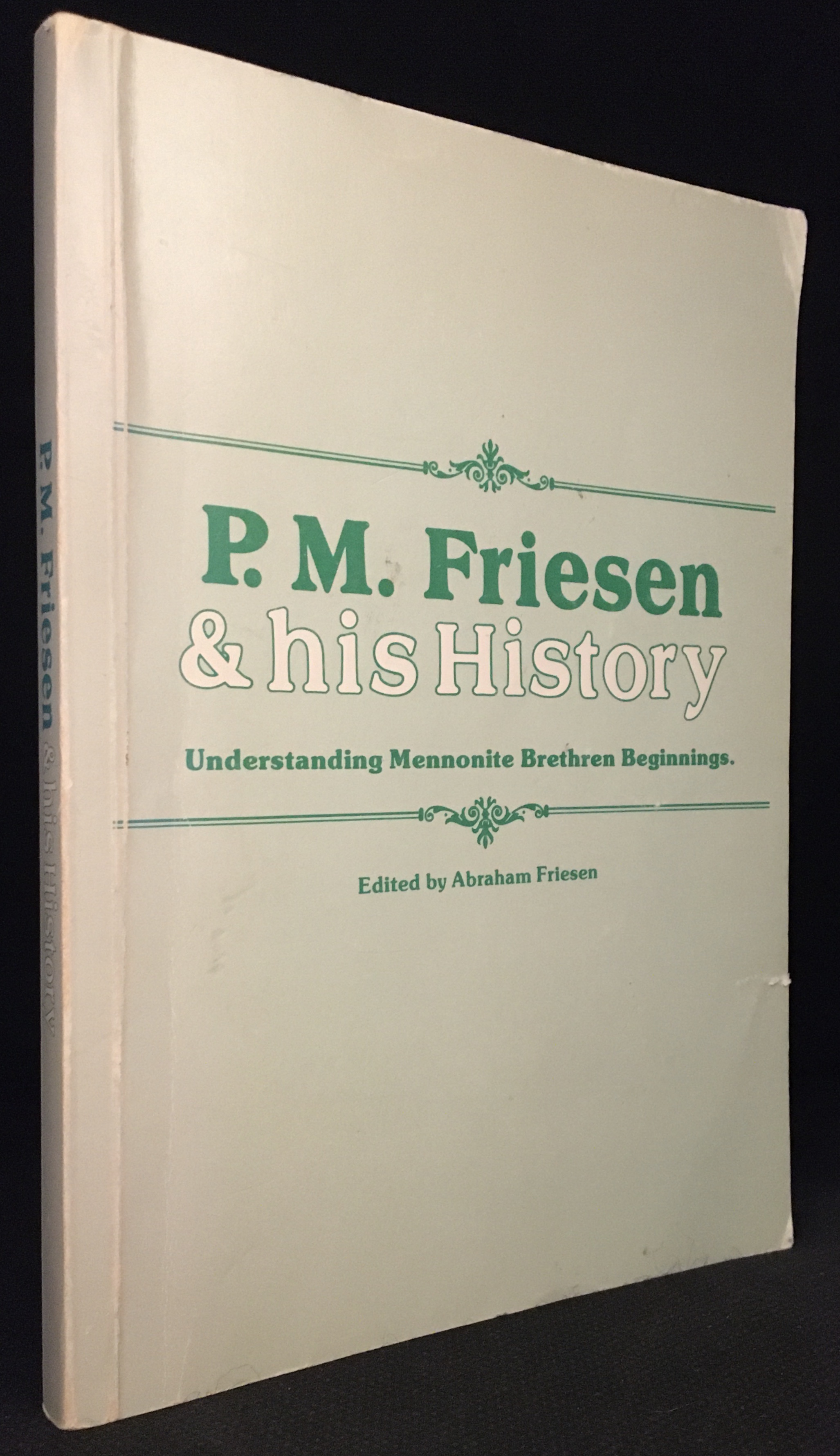 P.M. Friesen & His History; Understanding Mennonite Brethren Beginnings ...