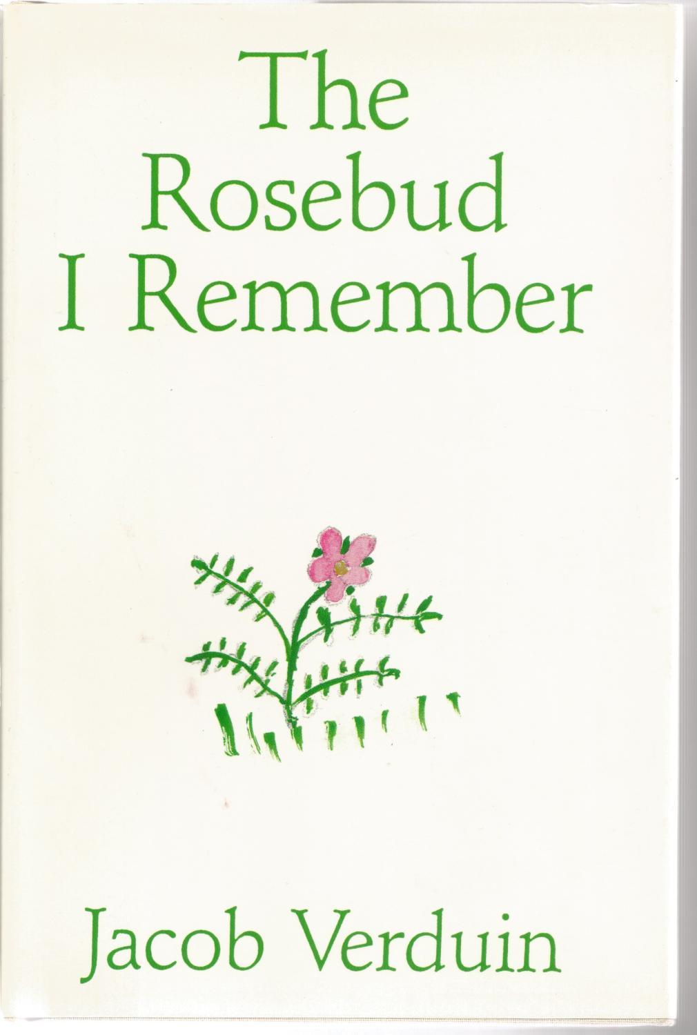 The Rosebud I Rember by Verduin, Jacob: Hardcover (1994) First Edition ...