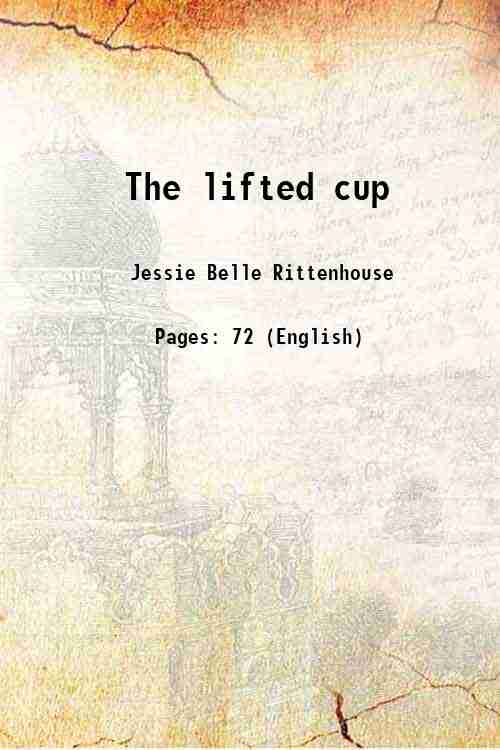 The lifted cup 1921 [Hardcover] by Jessie Belle Rittenhouse: New ...