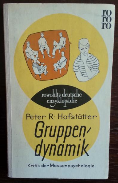 Gruppendynamik. Kritik der Massenpsychologie. (rde 38). von Hofstätter ...
