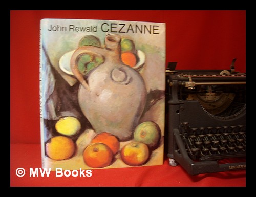 Cezanne : a biography / John Rewald by Rewald, John: (1986) First ...