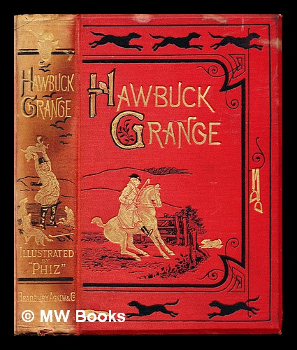"Hawbuck Grange, " or, The sporting adventures of Thomas Scott, Esq ...