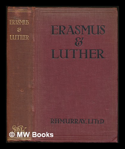Erasmus & Luther: their attitude to toleration / With portraits and ...