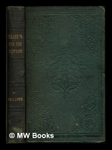 Belgium since the revolution of 1830 : comprising a topographical and ...