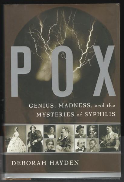 Pox: Genius, Madness, And Mysteries Of Syphilis by Hayden, Deborah ...