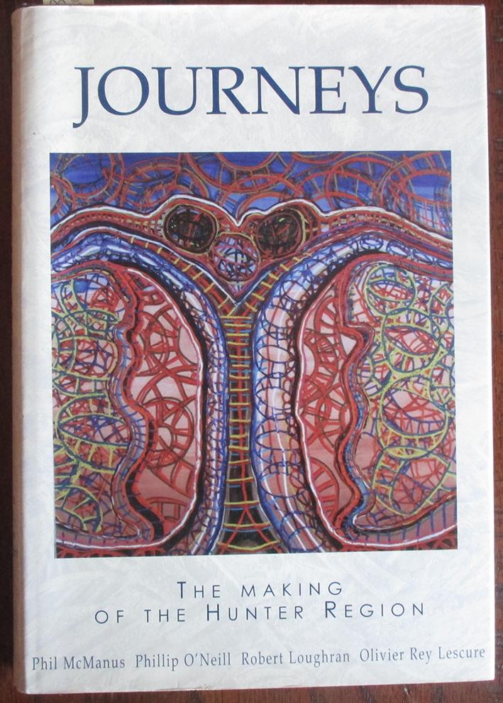 Journeys: The Making Of the Hunter Region by McManus, Phil; O'Neill ...