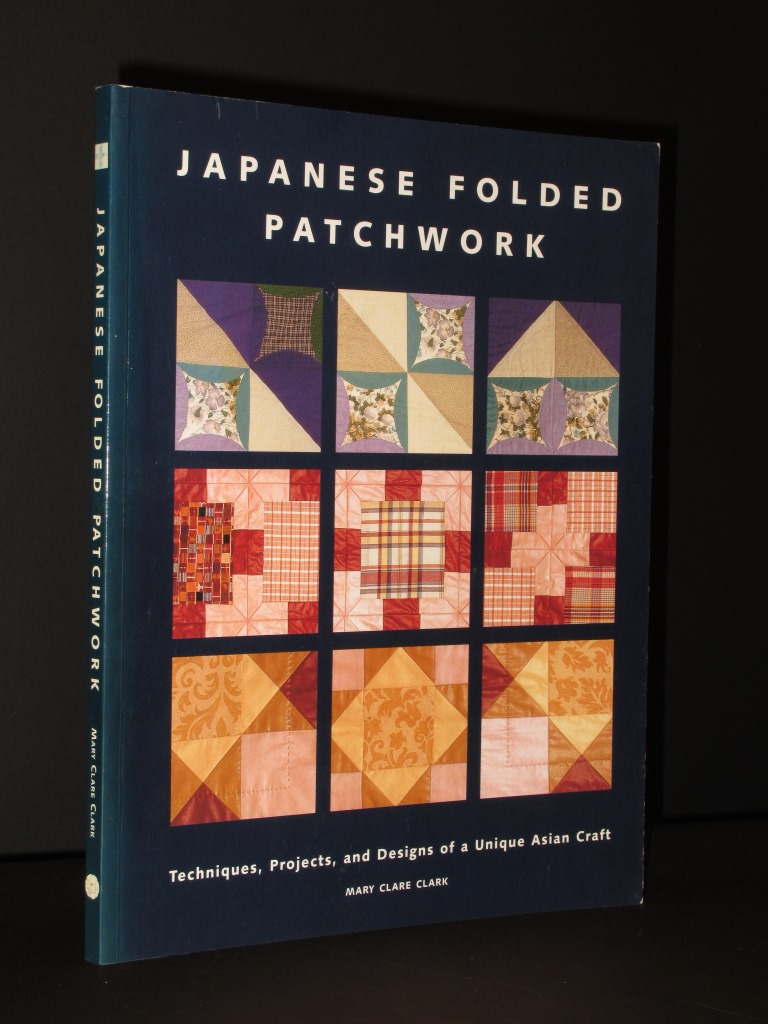 Japanese Folded Patchwork: Techniques, Projects, and Designs of a Unique Asian Craft by Mary ...