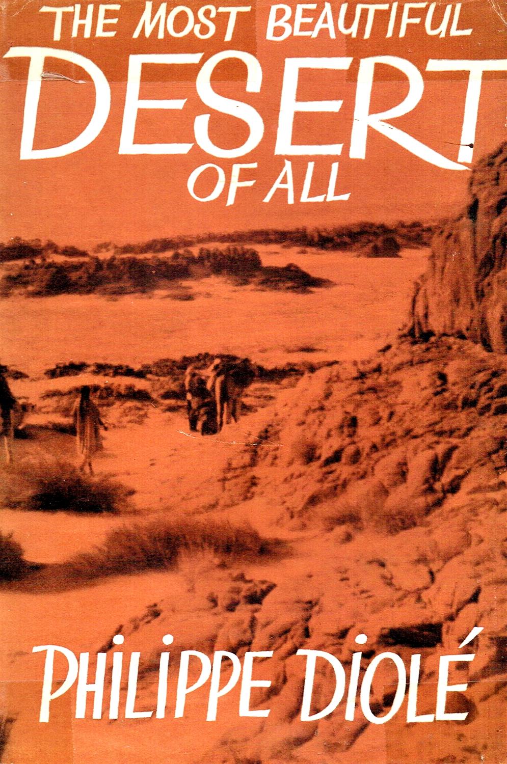 The Most Beautiful Desert Of All : by Philippe Diole ; ( Translator ...