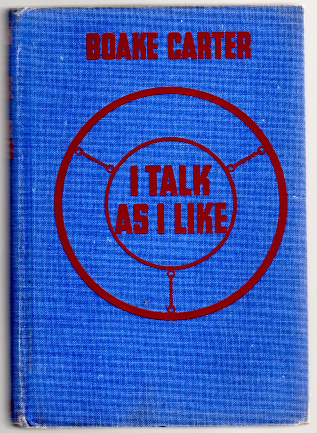 I Talk as I Like by Boake Carter: Very Good Hardcover (1937) 1st ...