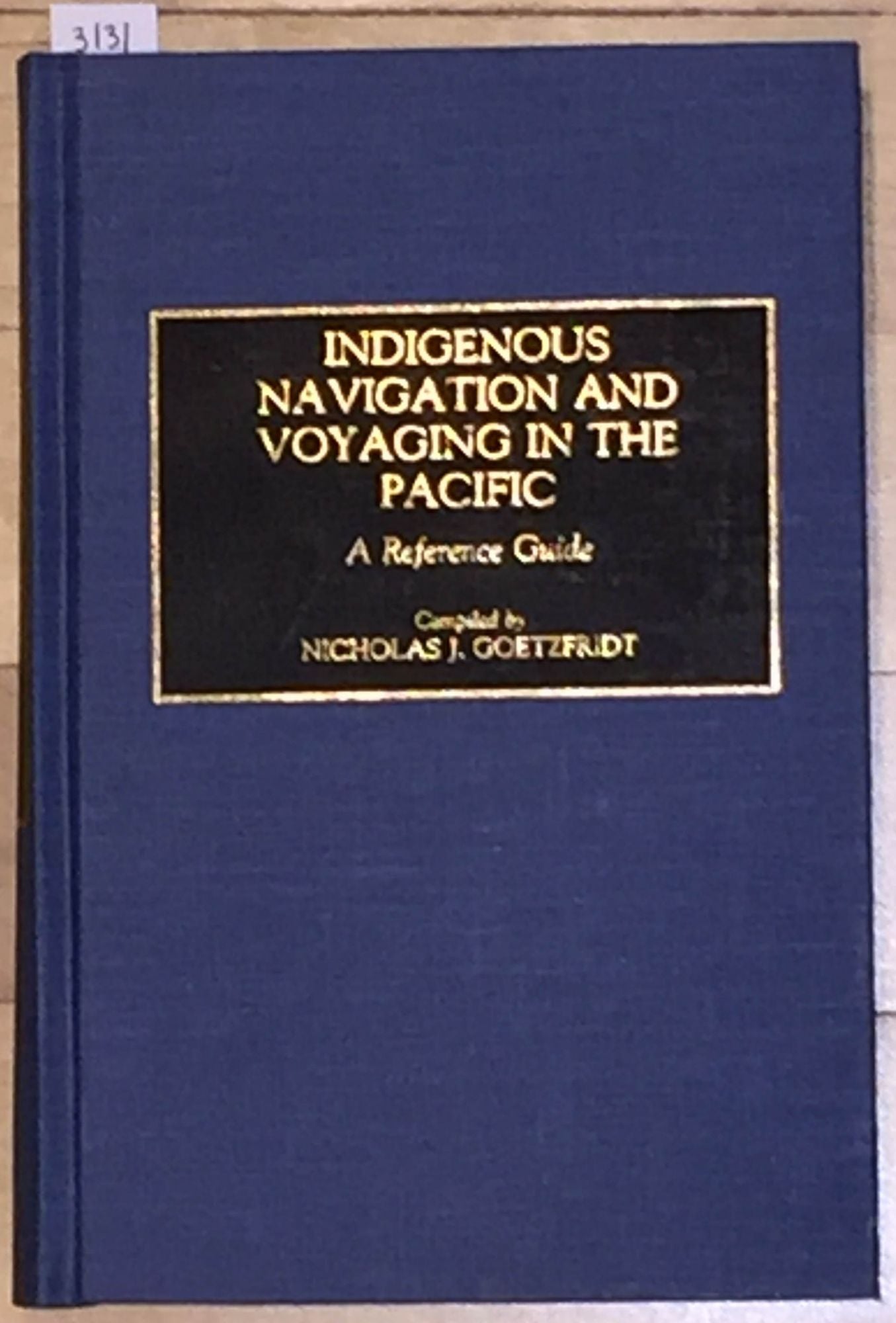 INDIGENOUS NAVIGATION AND VOYAGING IN THE PACIFIC A Reference Guide by ...