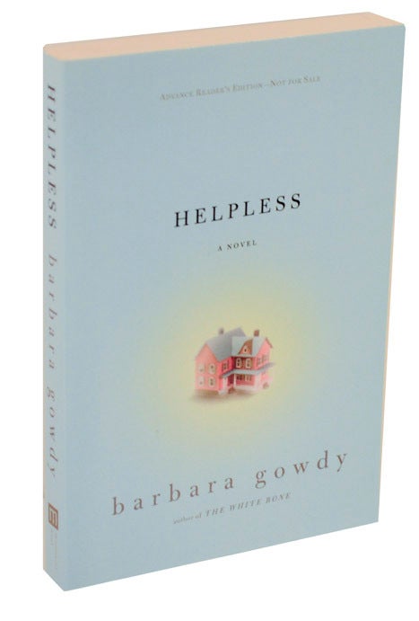 Helpless (Advance Reading Copy) by GOWDY, Barbara: (2006) | Jeff Hirsch ...
