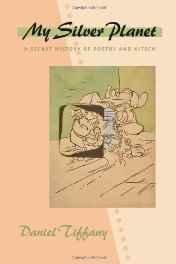 My silver planet: a secret history of poetry and kitsch by Tiffany, Daniel: Very Good (2014 ...