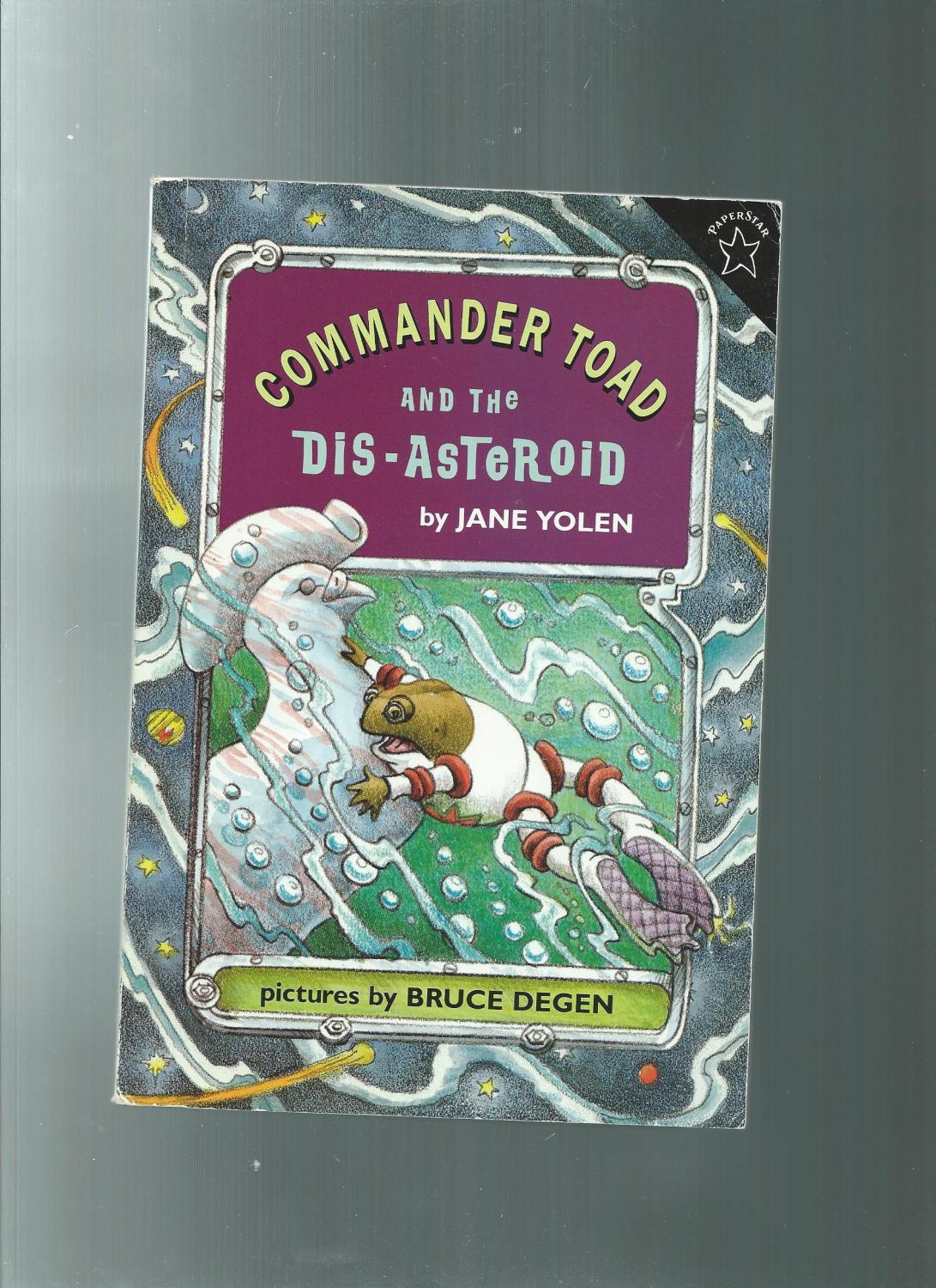 COMMANDER TOAD: and the dis-asteroid by Yolen, Jane / Degen, Bruce ...