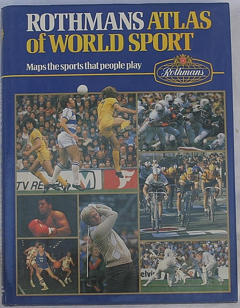 Rothmans Atlas of World Sport: Maps the sports that people play by Ray ...