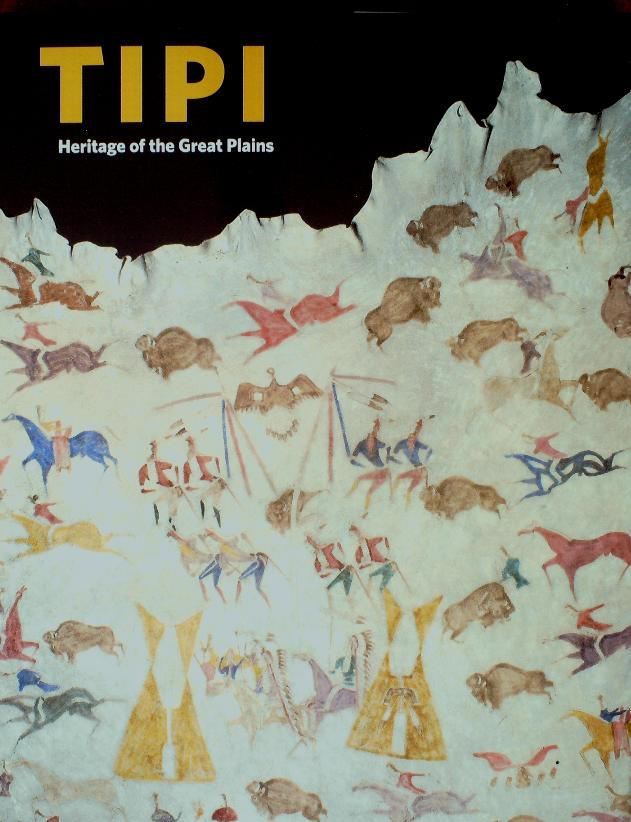 TIPI. HERITAGE OF THE GREAT PLAINS. von Rosoff, Nancy B.; Kennedy ...