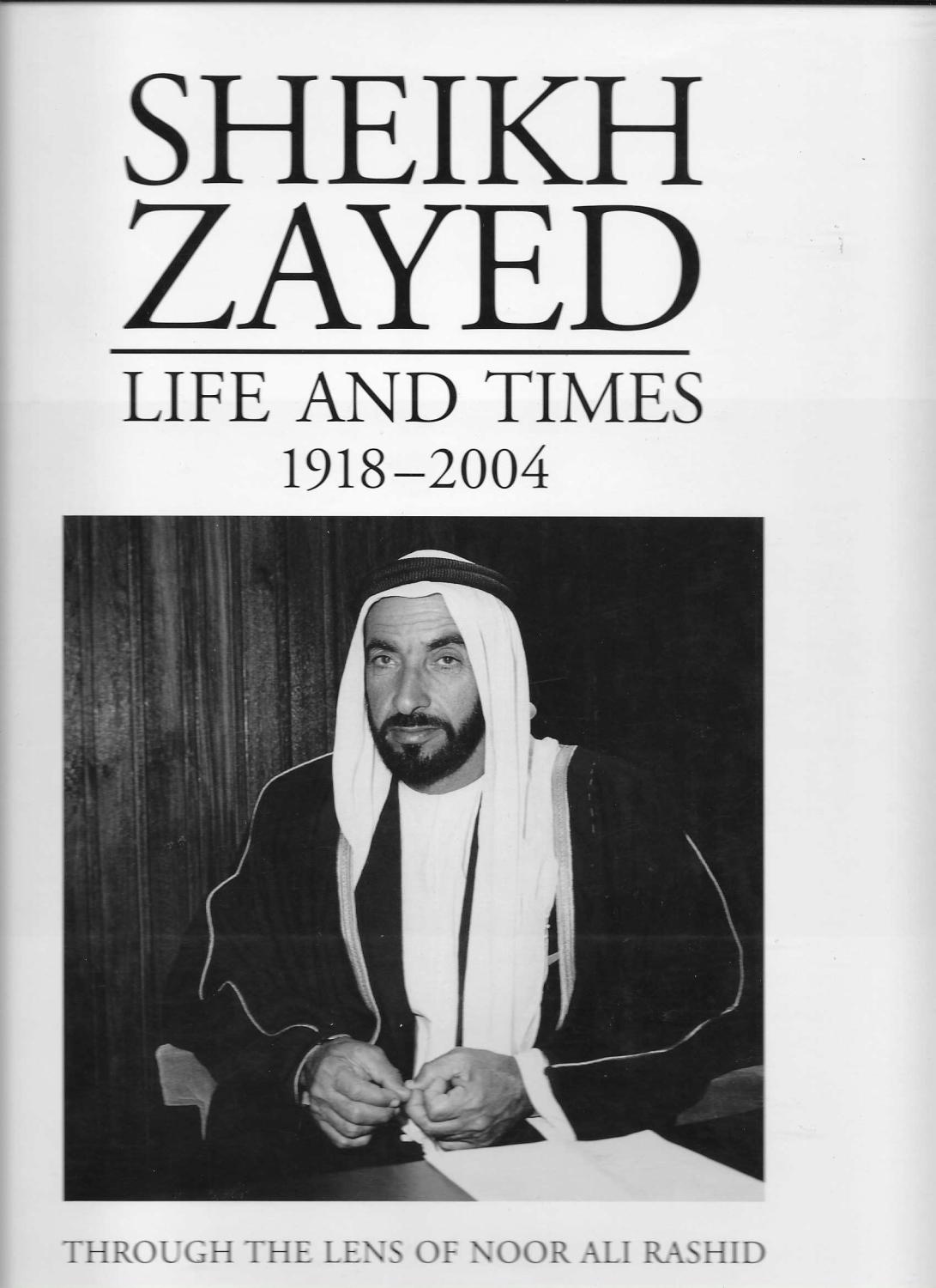 Sheikh Zayed - Life and Times, 1918 - 2004, through the lens of Noor ...