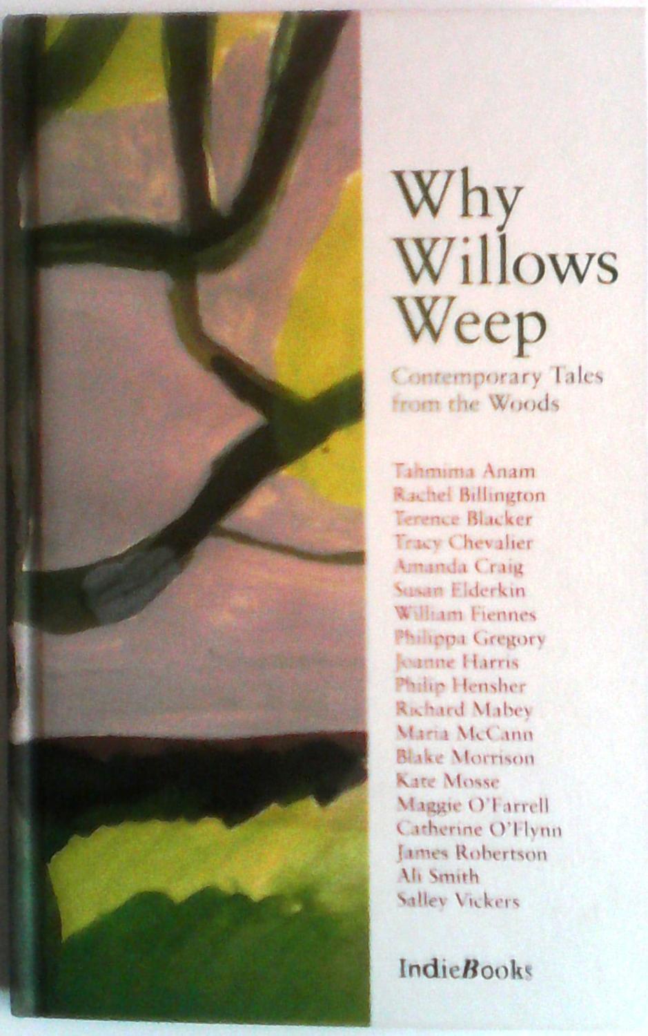 Why Willows Weep: Contemporary Tales from the Woods by Tahmina Anam ...