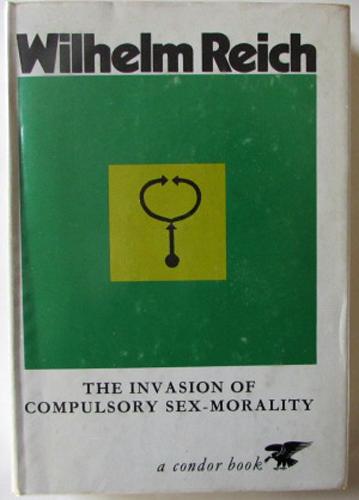 The Invasion Of Compulsory Sex Morality By Reich Wilhelm Very Good