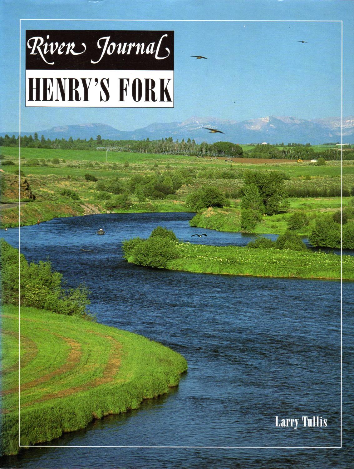 Henry's Fork by Tullis, Larry: Near Fine Hardcover (1995) 1st Edition ...